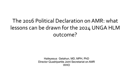 Session 4, Presentation 2, The 2016 Political Declaration on AMR: what ...